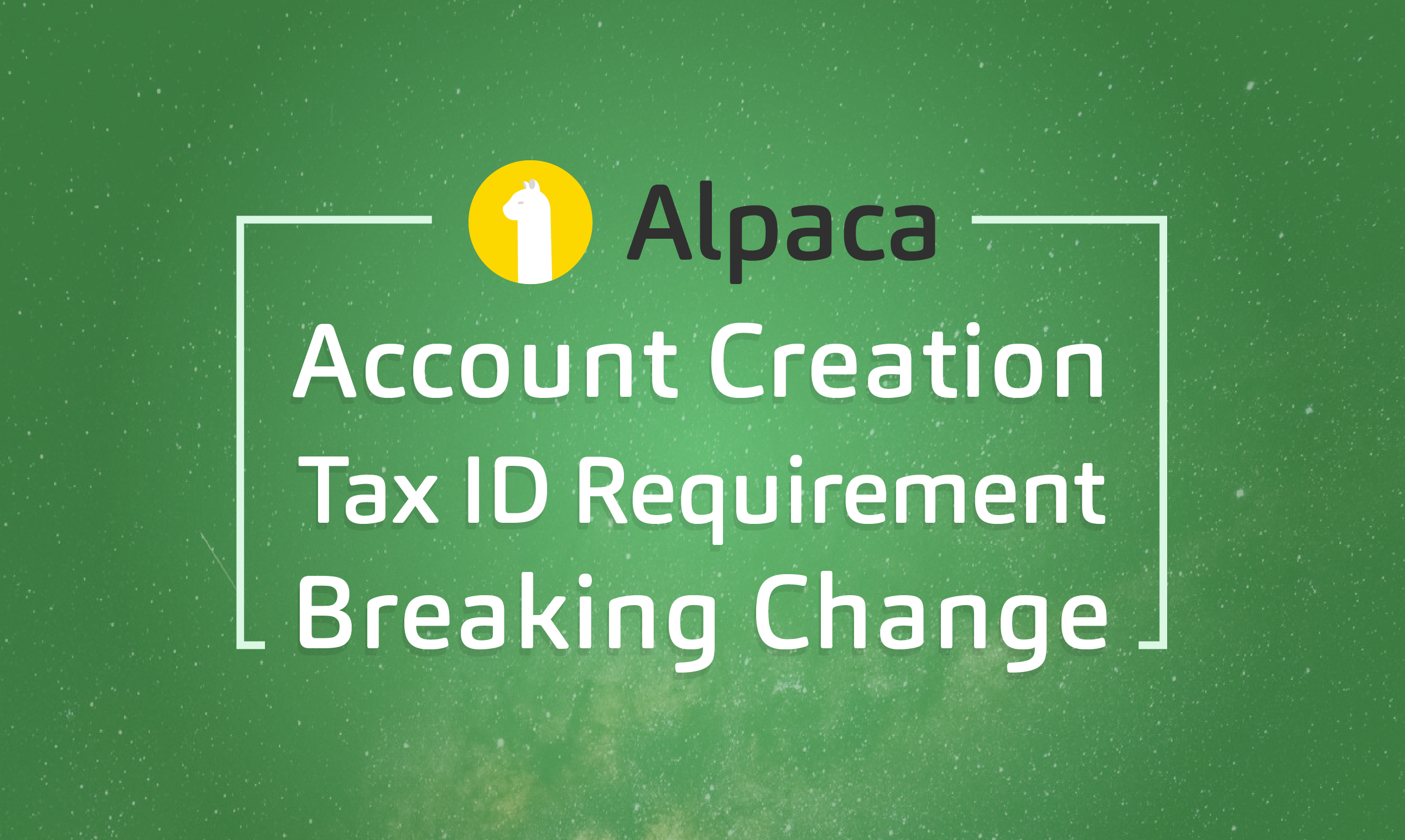 Breaking Change Notification For Account Creation Tax ID Requirement Breaking Change Notification For Account Creation Tax ID Requirement
